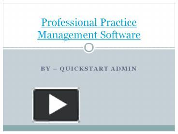 PPT – Professional Practice Management Software – QuickStart Admin (1) PowerPoint presentation ...