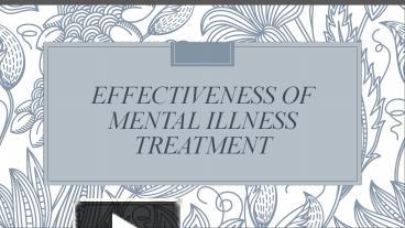 Effectiveness of mental illness treatment presentation | free to download