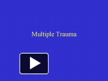 Multiple Trauma presentation | free to view