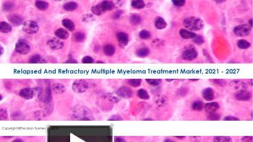 PPT – Relapsed And Refractory Multiple Myeloma Treatment Market Opportunities Forecast To 2027 ...