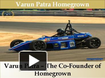 PPT – Varun Patra - The co-founder of Homegrown PowerPoint presentation | free to download - id ...