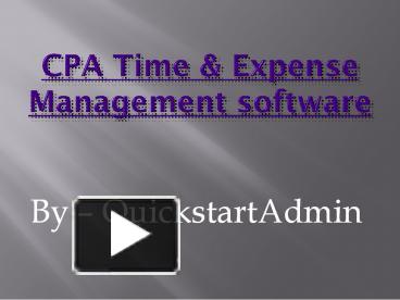 PPT – CPA Time and Expense Management Software – QuickstartAdmin PowerPoint presentation | free ...