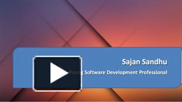PPT – Sajan Sandhu - Young Software Development Professional PowerPoint presentation | free to ...