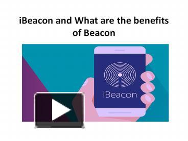 iBeacon and What are the benefits of Beacon, presentation | free to download