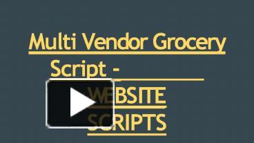 PPT – Multi Vendor Grocery Script - WEBSITE SCRIPTS PowerPoint presentation | free to download ...