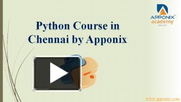 Apponix Python Training in Chennai presentation | free to download