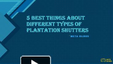 PPT – 5 best things about different types of plantation shutters PowerPoint presentation | free ...