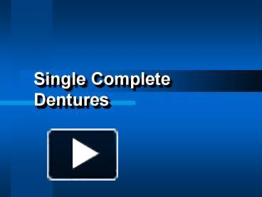 Single Complete Dentures presentation | free to view