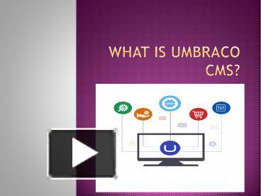 PPT – What is Umbraco CMS? PowerPoint presentation | free to download - id: 9345d7-MGU4N
