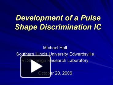 PPT – Development of a Pulse Shape Discrimination IC PowerPoint presentation | free to view - id ...