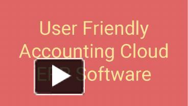 PPT – User Friendly Accounting Cloud ERP Software PowerPoint presentation | free to download ...