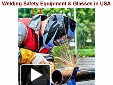 PPT – Welding Safety Equipment & Glasses in USA PowerPoint presentation ...