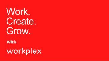 Work. Create. Grow. With Workplex presentation | free to download