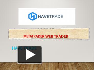 PPT – Metatrader Web Trader PowerPoint presentation | free to download - id: 93694d-OWQ0N