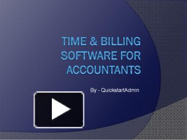 PPT – Accounting Time & Billing Software System – QuickstartAdmin PowerPoint presentation | free ...
