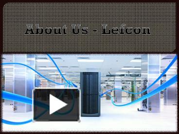PPT – About Us - Lefcon PowerPoint presentation | free to download - id: 937b31-ZDg2O