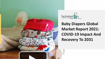 PPT – Baby Diapers Market Industry Outlook, Opportunities in Market And Expansion By 2030 ...
