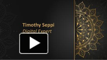 PPT – Timothy Seppi - Digital Expert PowerPoint presentation | free to download - id: 93931c-YTQ1Y