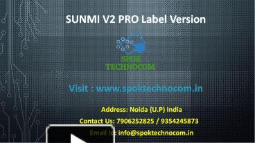 SUNMI V2 PRO Label Version from SPOK Technocom || Call us- 9354245873 presentation | free to ...
