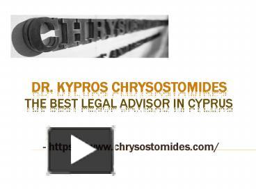 PPT – Dr. Kypros Chrysostomides - The Best Legal Advisor in Cyprus PowerPoint presentation ...
