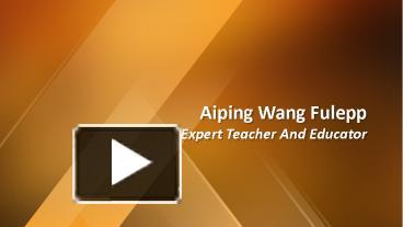 PPT – Aiping Wang Fulepp - Expert Teacher And Educator PowerPoint presentation | free to ...
