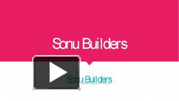PPT – Sonu Builders PowerPoint presentation | free to download - id: 93b038-N2ZkZ