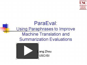 PPT – ParaEval: Using Paraphrases to Improve Machine Translation and Summarization Evaluations ...