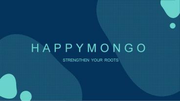 PPT – HappyMongo PowerPoint presentation | free to download - id: 93bc36-MDY3Y