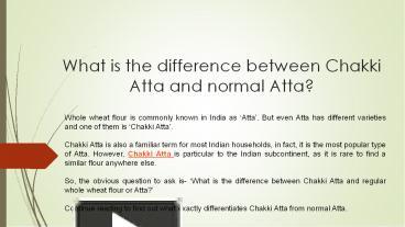 What is the difference between Chakki Atta and normal Atta? presentation | free to download