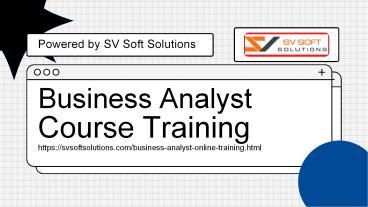 PPT – Business Analyst Course Training | Placement Assistance | SV Soft Solutions PowerPoint ...