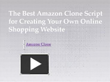PPT – The Best Amazon Clone Script for Creating Your Own Online Shopping Website PowerPoint ...