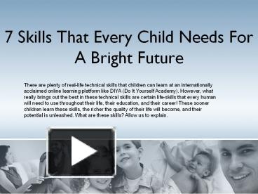 PPT – 7 Skills That Every Child Needs For A Bright Future PowerPoint ...