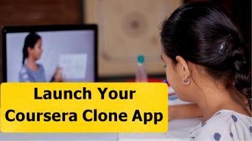 PPT – Launch Your Coursera Clone App PowerPoint presentation | free to download - id: 93d3c8-MTM4O
