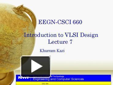 PPT – EEGNCSCI 660 Introduction to VLSI Design Lecture 7 PowerPoint presentation | free to view ...