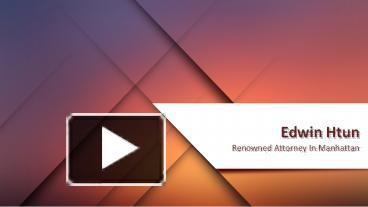 Edwin Htun | Renowned Attorney In Manhattan presentation | free to download