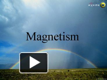 PPT – Magnetism PowerPoint presentation | free to view - id: 93e77-OTM5N
