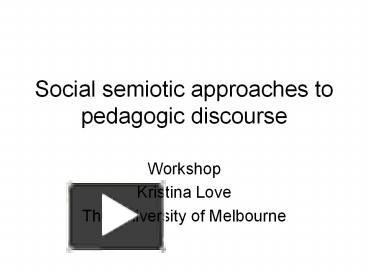 PPT – Social semiotic approaches to pedagogic discourse PowerPoint presentation | free to view ...