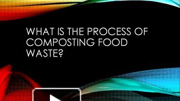 What Is the Process of Composting Food Waste? presentation | free to ...