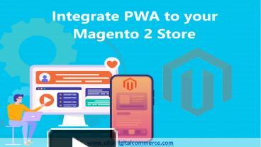 PPT – Why Integrate PWA( Progressive Web Application) into your Magento Store PowerPoint ...