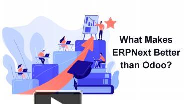 What Makes ERPNext Better than Odoo? presentation | free to download