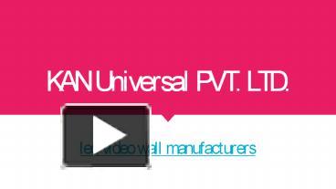 PPT – KAN Universal PVT. LTD. (2) PowerPoint presentation | free to download - id: 940a5e-YzhhZ
