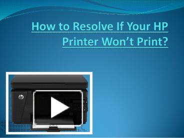 How to Resolve If Your HP Printer Won’t Print? presentation | free to download