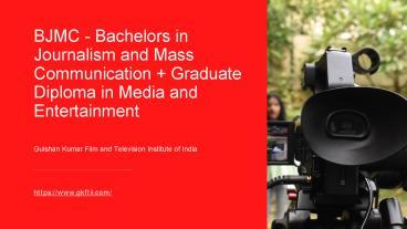 BJMC - Bachelors in Journalism and Mass Communication presentation | free to download