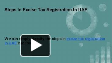 PPT – Steps In Excise Tax Registration In UAE PowerPoint presentation | free to download - id ...