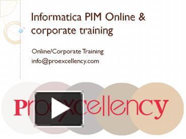 PPT – Proexcellency provides Informatica PIM online training. PowerPoint presentation | free to ...