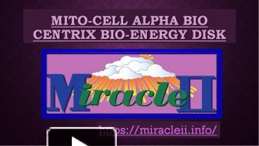 PPT – MITO-CELL AlphaBio Centrix Bio-Energy Disk PowerPoint presentation | free to download - id ...