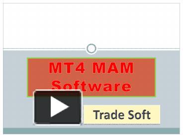 PPT – MT4 MAM Software PowerPoint presentation | free to download - id: 944588-NTA3M