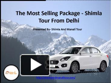 PPT – The Most Selling Package - Shimla Tour From Delhi PowerPoint presentation | free to ...