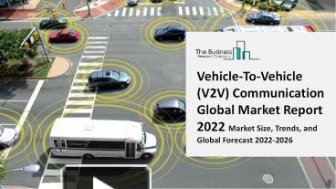 Vehicle-to-Vehicle (V2V) Communication Market 2022: Global Growth, Trends And Forecast ...