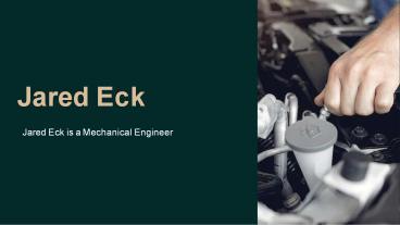 Jared Eck is Mechanical Engineer and is an Expert in Designing Machines presentation | free to ...